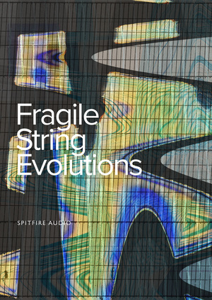 Spitfire Audio — Fragile String Evolutions